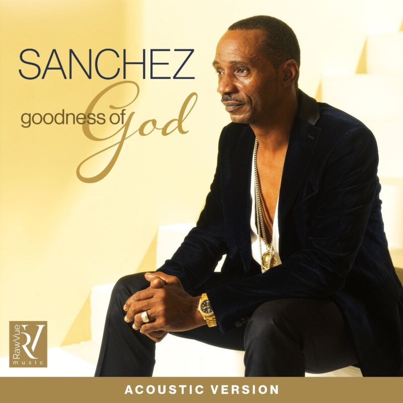 Sanchez | Goodness of God | Reggae Tastemaker